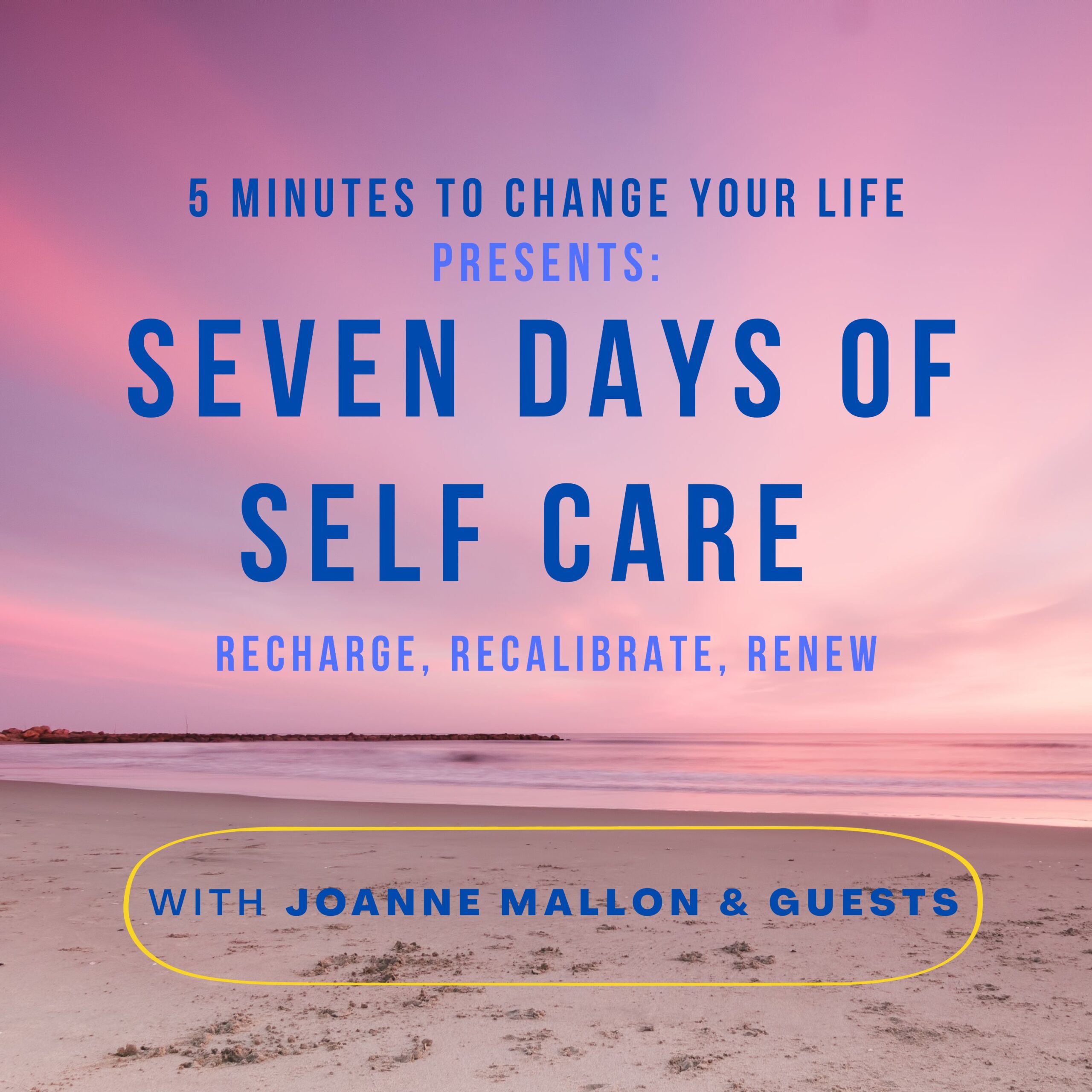 Podcast news | 5 Minutes to Change Your Life presents Seven Days of ...
